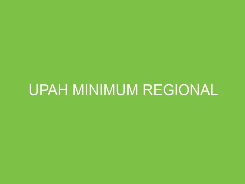 Upah Minimum Regional (UMR) - aikerja.com