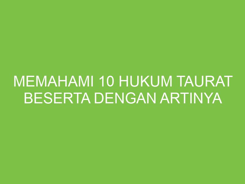 Memahami 10 Hukum Taurat Beserta dengan Artinya - aikerja.com